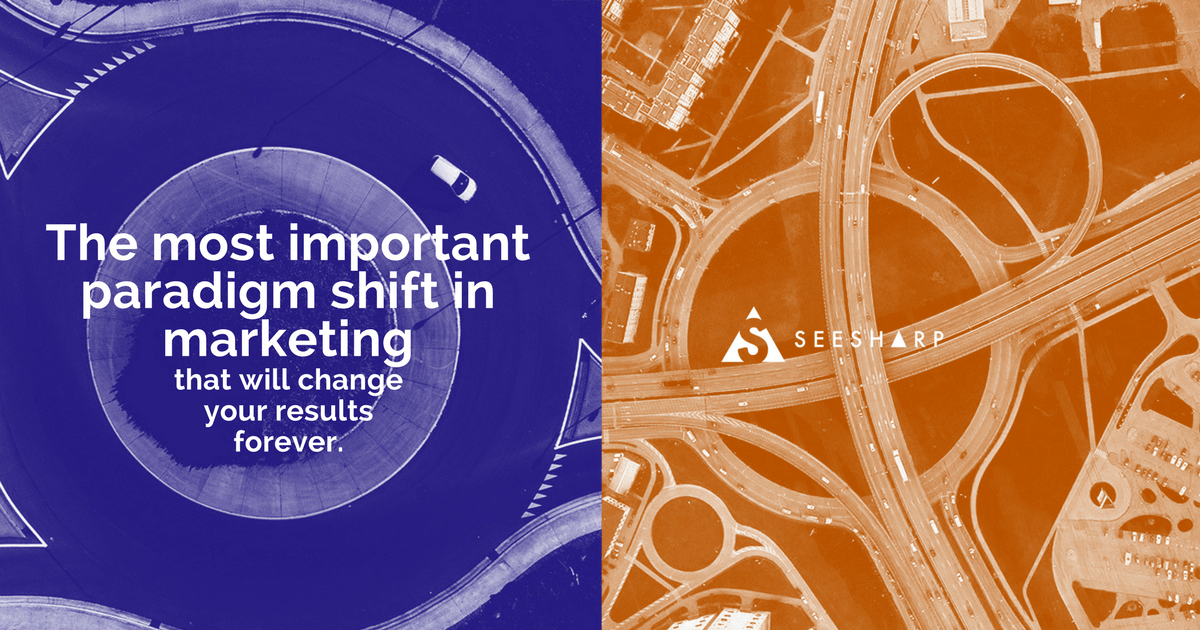 The most important paradigm shift in marketing that will change your ...